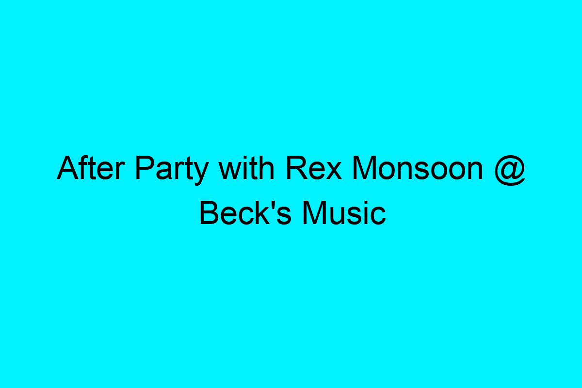 After Party with Rex Monsoon @ Beck's Music Box, Perth Esplanade, 8pm ...