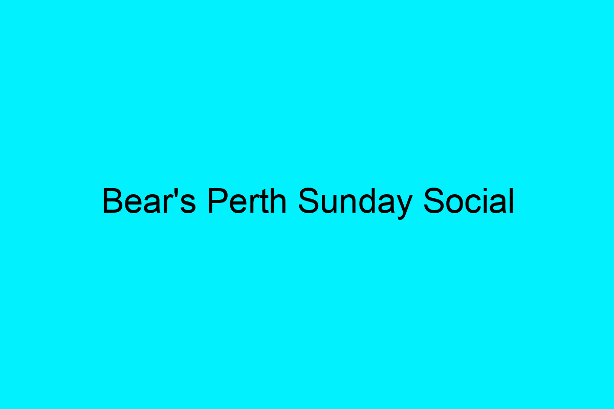 Bear's Perth Sunday Social - OUTinPerth