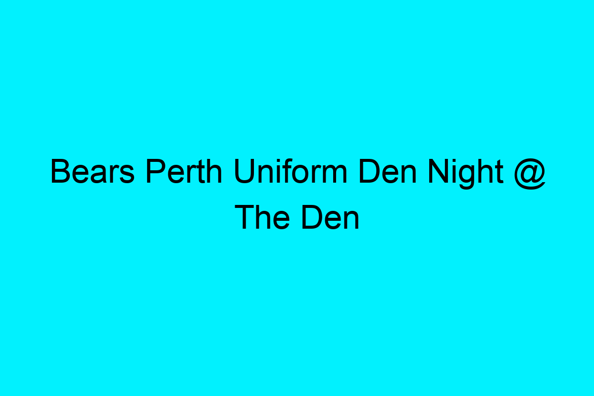 Bears Perth Uniform Den Night @ The Den - OUTinPerth