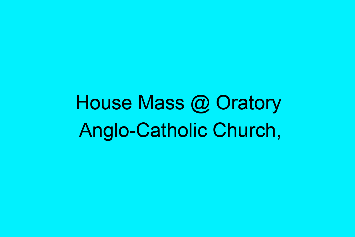 House Mass @ Oratory Anglo-Catholic Church, 10.30am - OUTinPerth