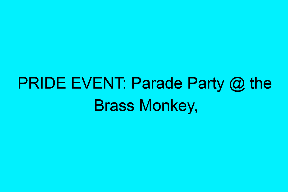 PRIDE EVENT: Parade Party @ the Brass Monkey, 7.30pm - OUTinPerth