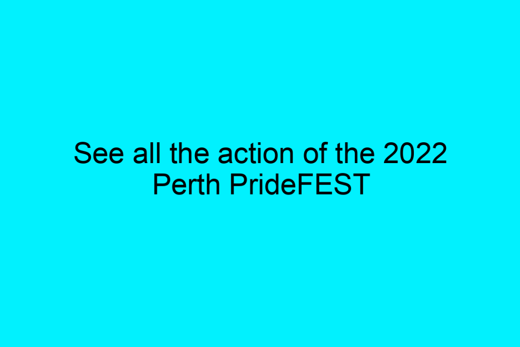 See all the action of the 2022 Perth PrideFEST Parade