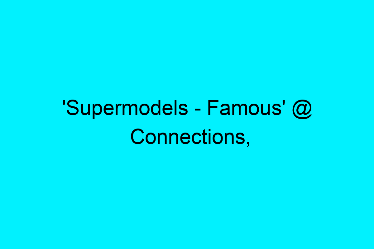 'Supermodels - Famous' @ Connections, 10pm-late - OUTinPerth