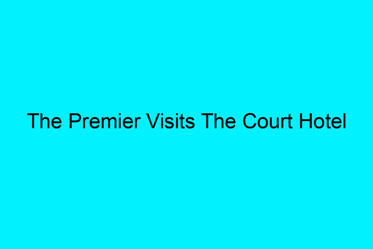 The Premier Visits The Court Hotel - OUTinPerth