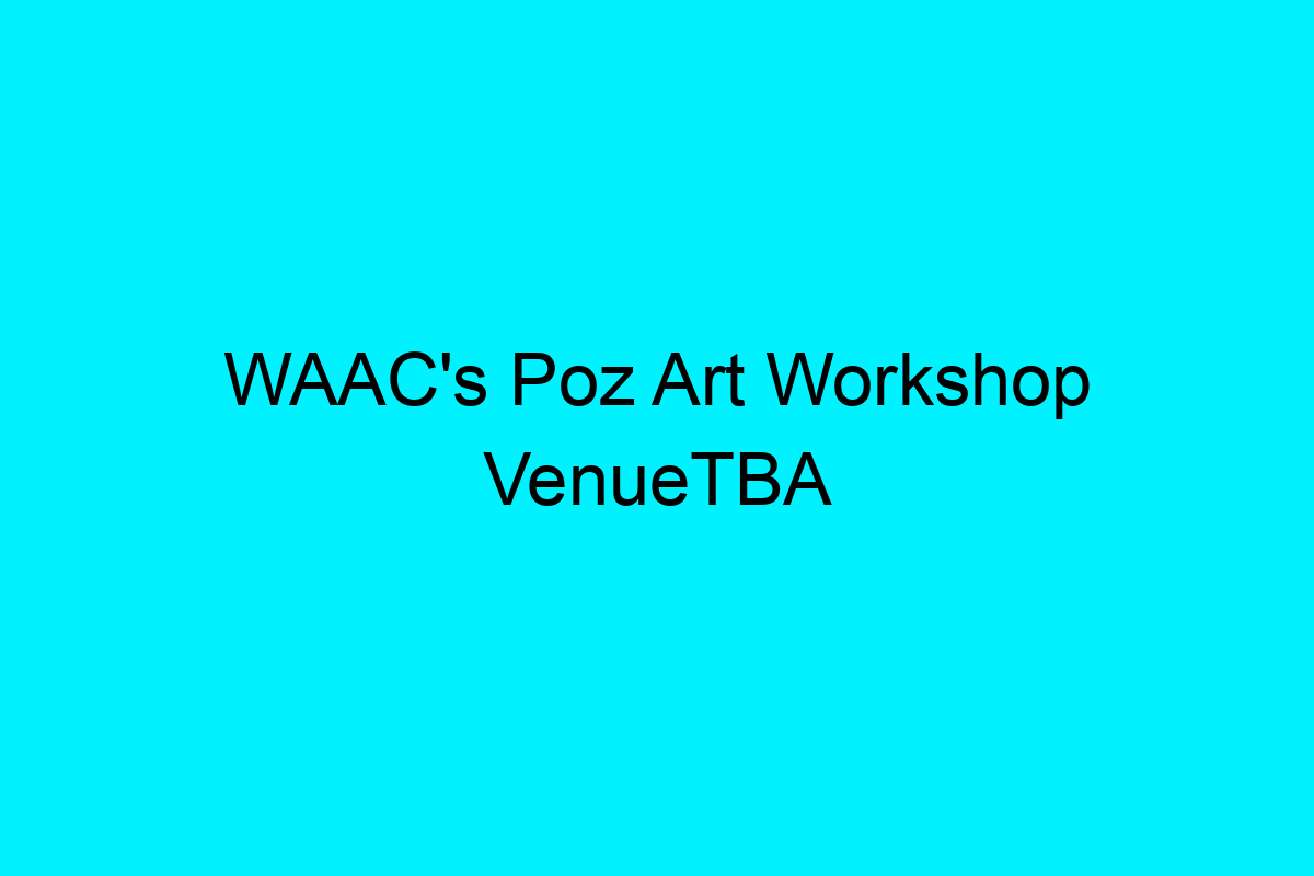 WAAC's Poz Art Workshop VenueTBA - OUTinPerth