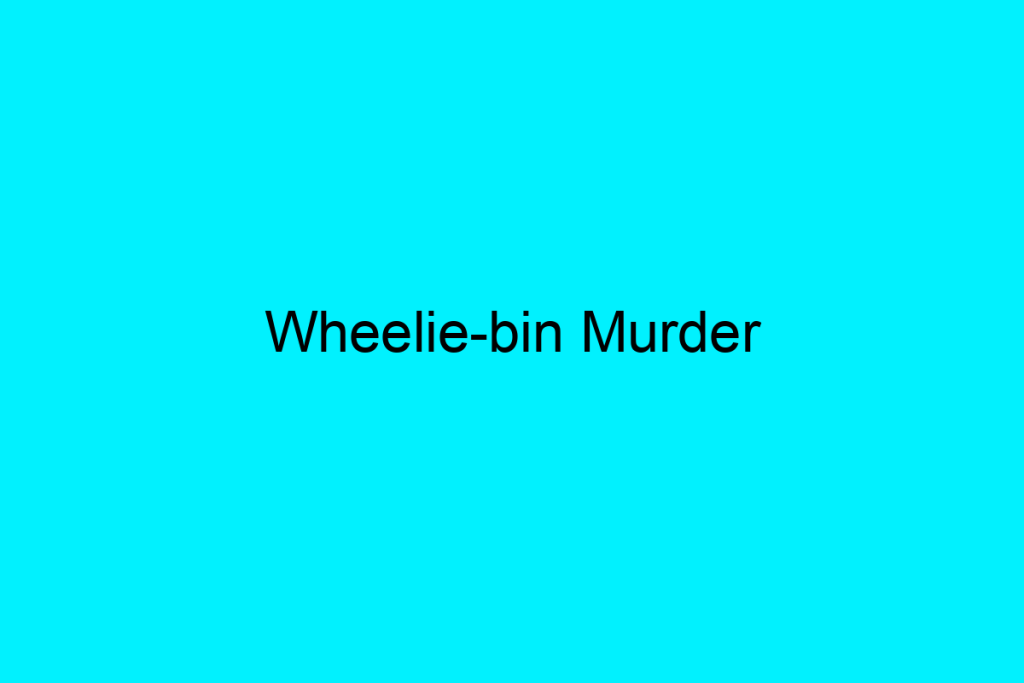 Wheelie-bin Murder - OUTinPerth